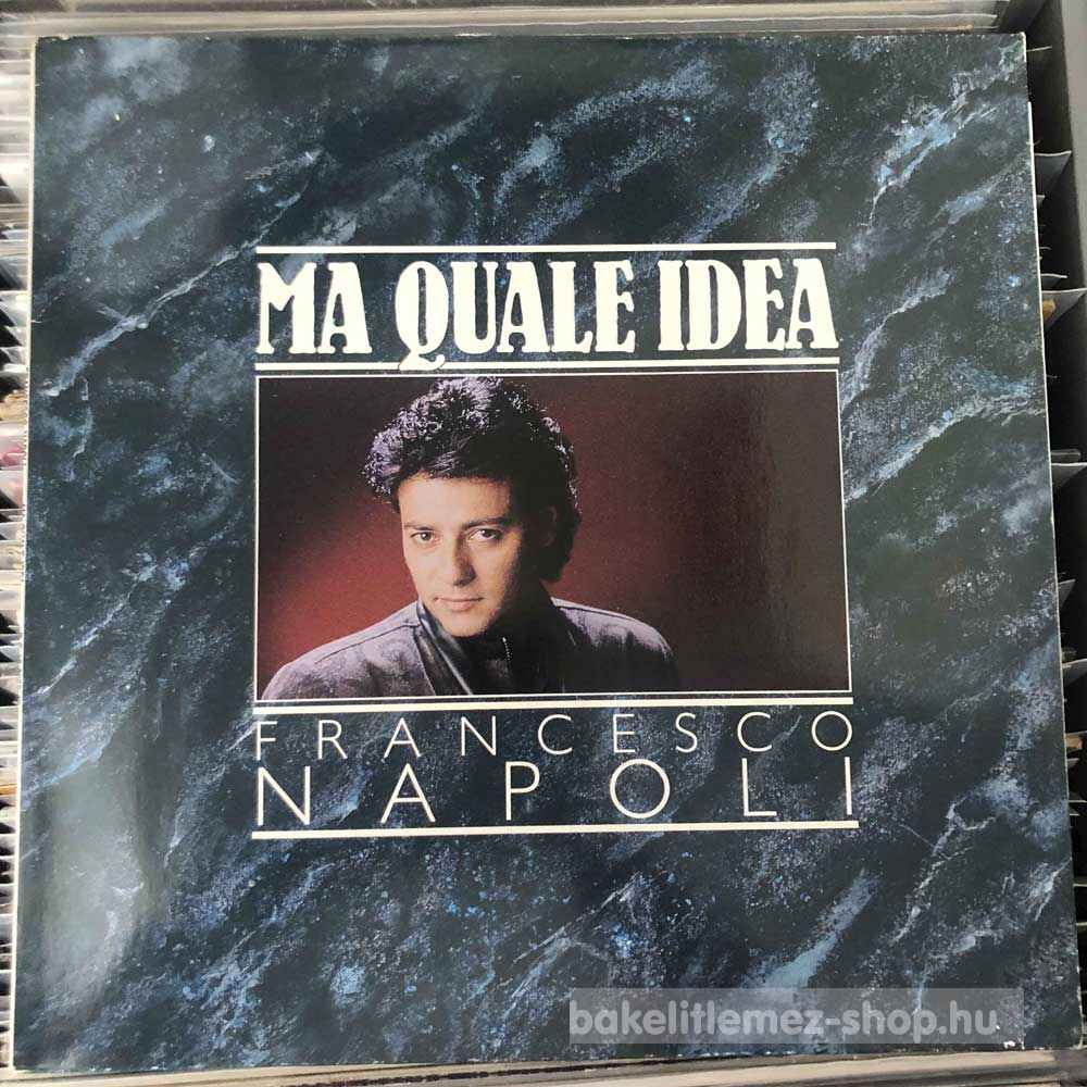 Francesco Napoli Ma Quale Idea EU - Bakelit lemez shop Francesco Napoli Ma Quale Idea EU - Bakelit lemez shop